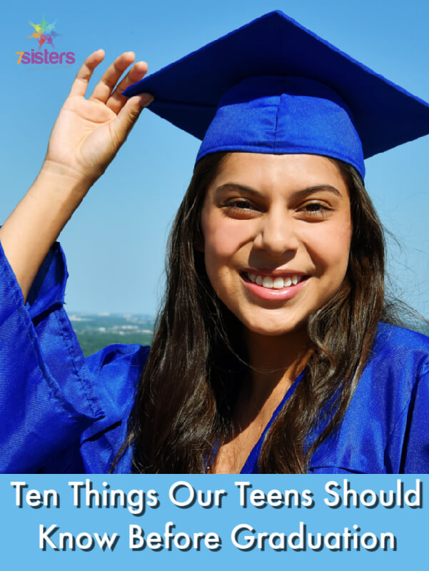 Ten Things Our Teens Should Know Before Graduation - 7sistershomeschool.com