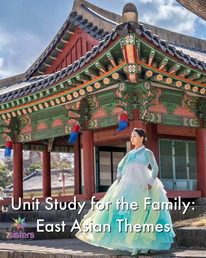 Unit Study for the Family: East Asian Themes - 7sistershomeschool.com